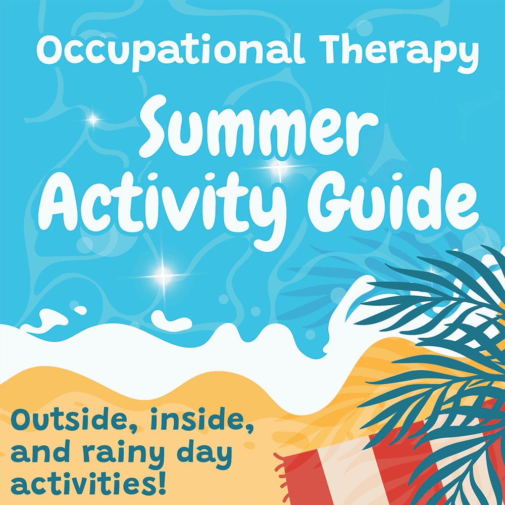 Occupational Therapy Summer Activity Guide: Outside, Inside, and Rainy ...