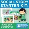 Social Story Starter Kit: I Can Say Goodbye! | TMV