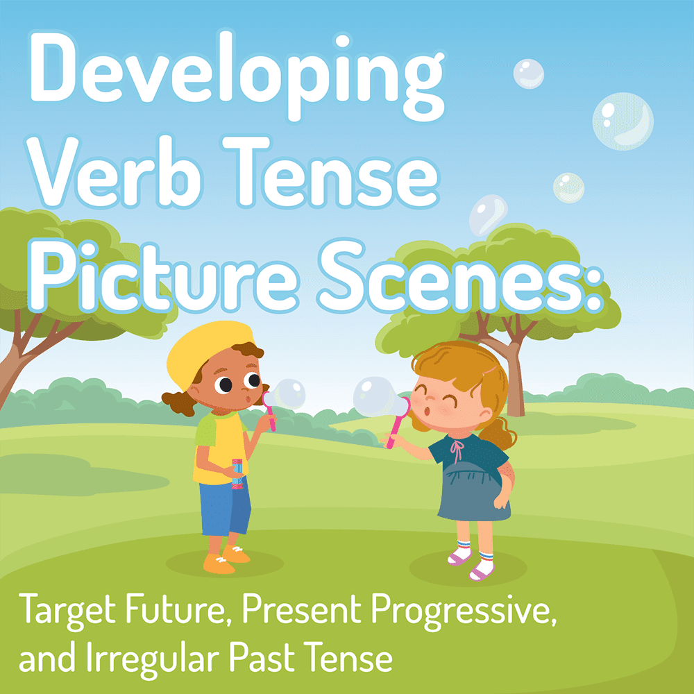 Developing Verb Tense Picture Scenes: Irregular Past Tense | TMV